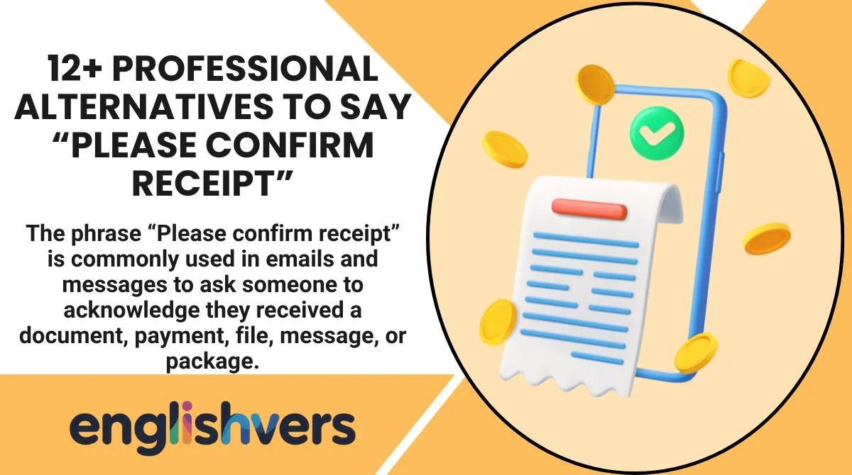 12+ Professional Alternatives to Say “Please Confirm Receipt” (Formal ...