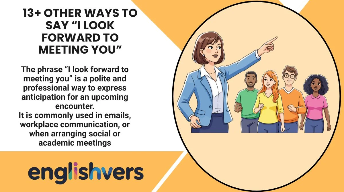 13+ Other Ways to Say “I Look Forward to Meeting You” (Formal, Informal ...