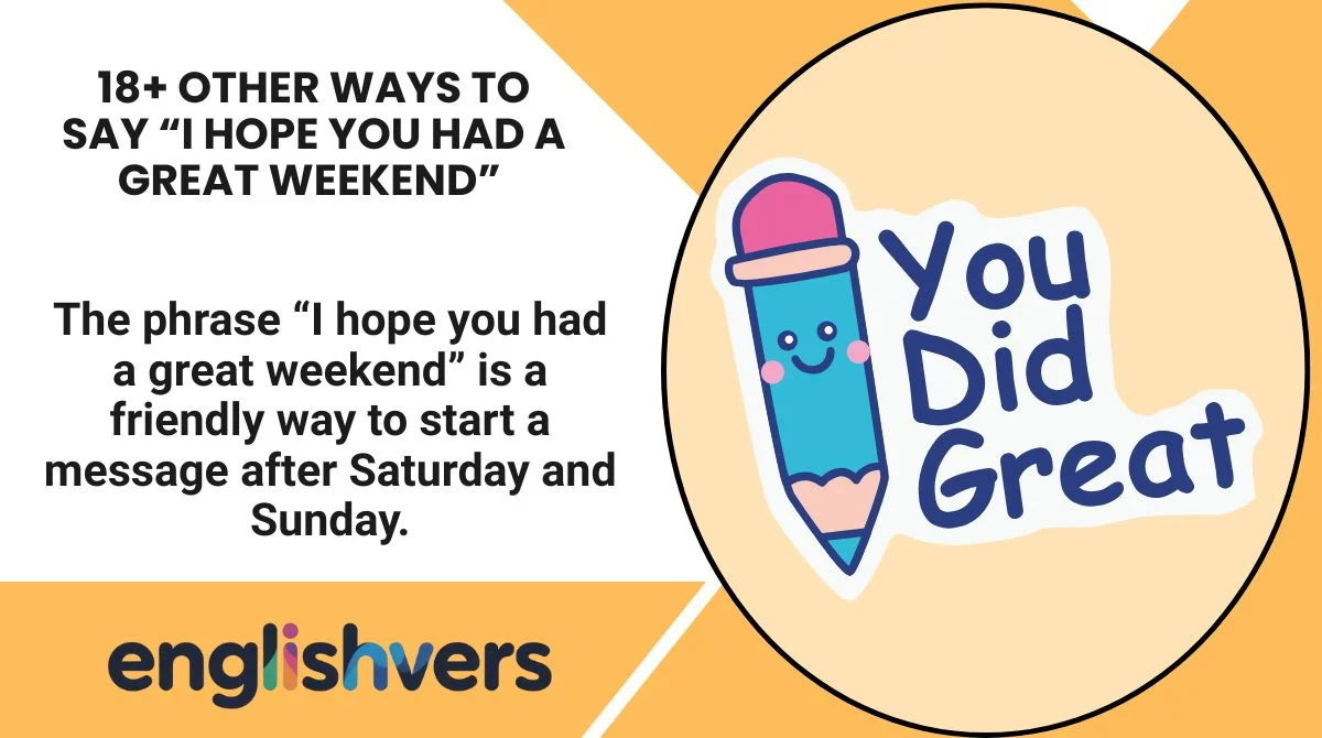 18+ Other Ways to Say “I Hope You Had a Great Weekend” (Formal ...