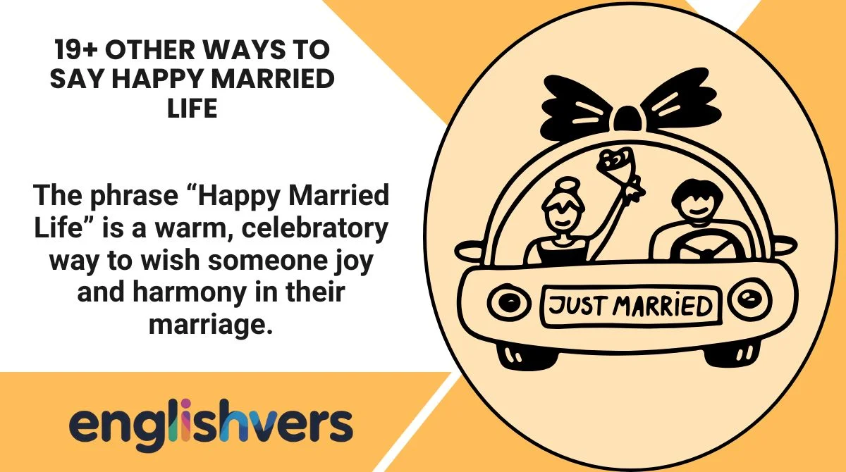 19+ Other Ways to Say Happy Married Life (Formal, Informal ...