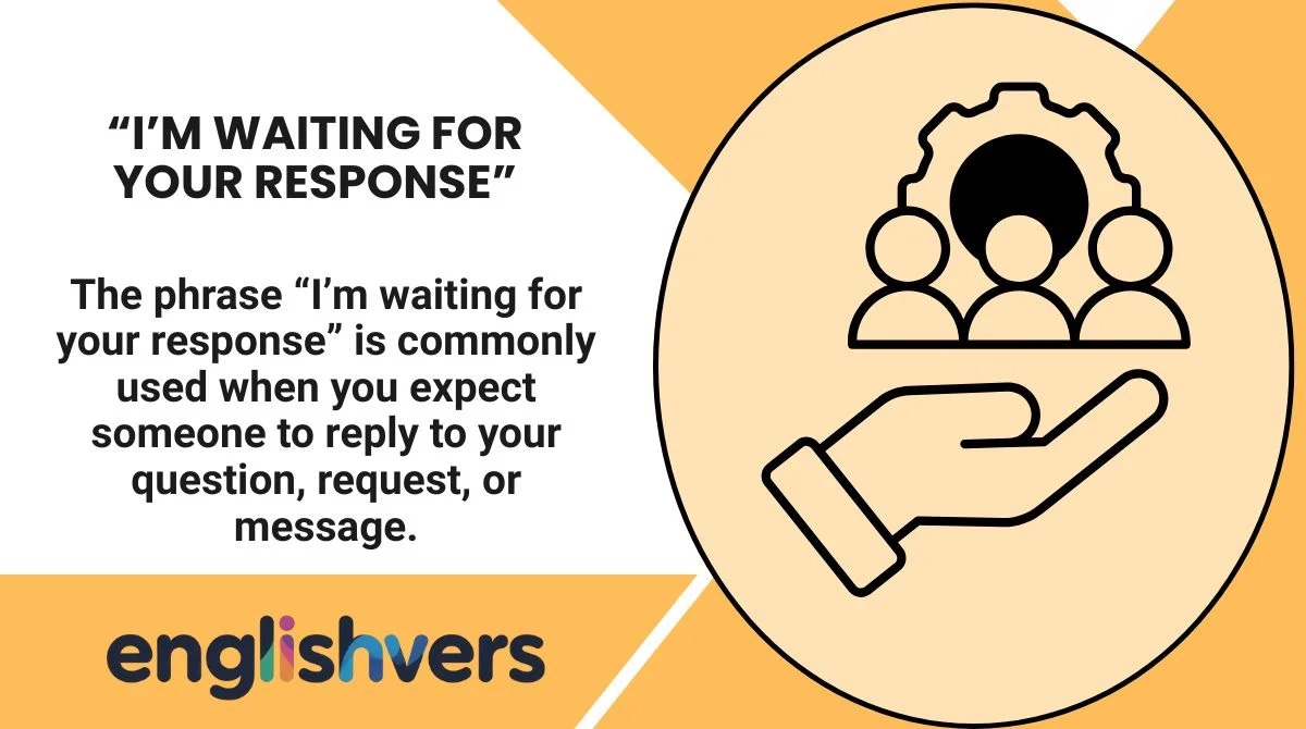 25+ Other Ways to Say “I’m Waiting for Your Response” (Formal, Informal ...