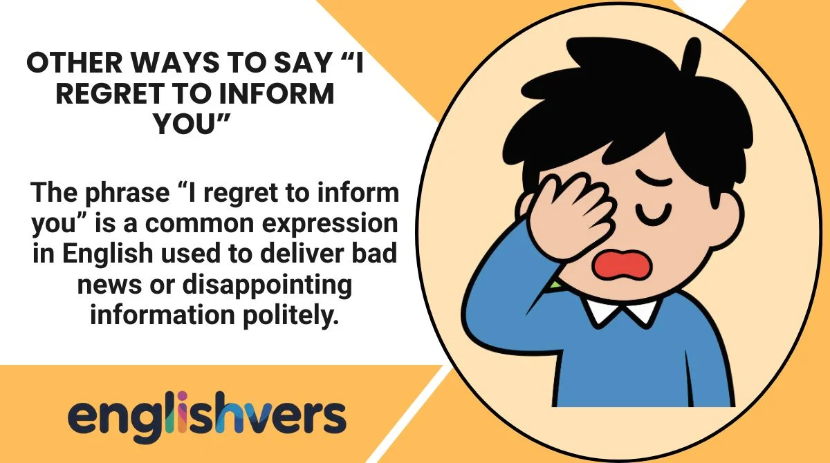 23+ Other Ways to Say “I Regret to Inform You” (Formal, Informal ...