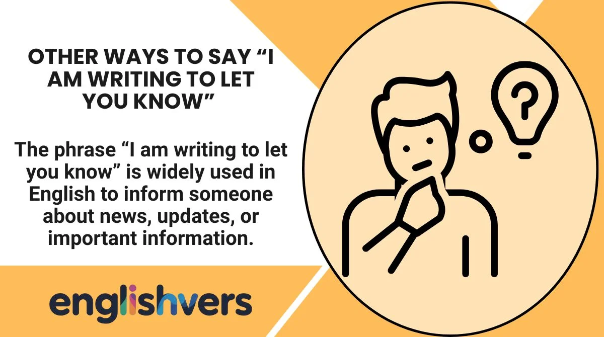 23+ Other Ways to Say “I Am Writing to Let You Know” (Formal, Informal ...